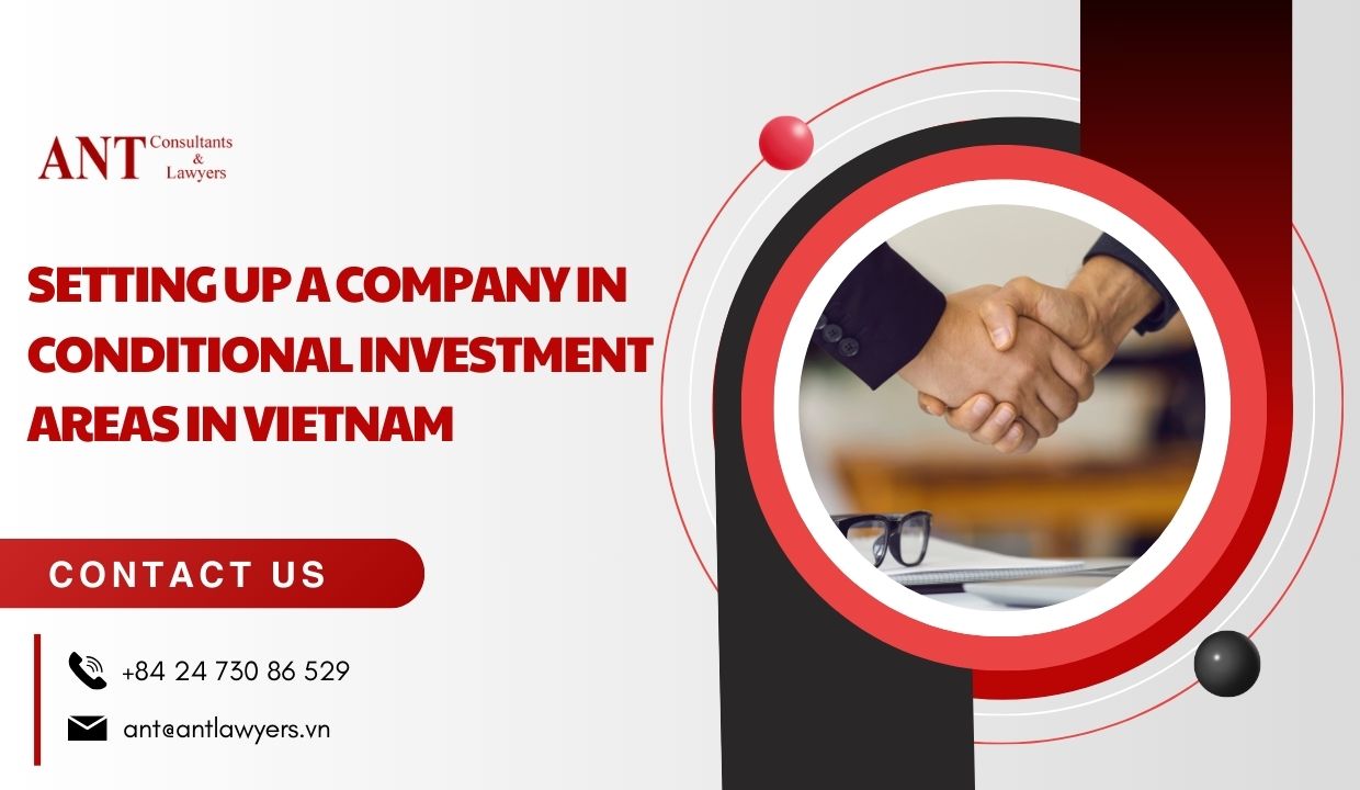 Setting Up a Company in Conditional Investment Areas in Vietnam Setting Up a Company in Conditional Investment Areas in Vietnam