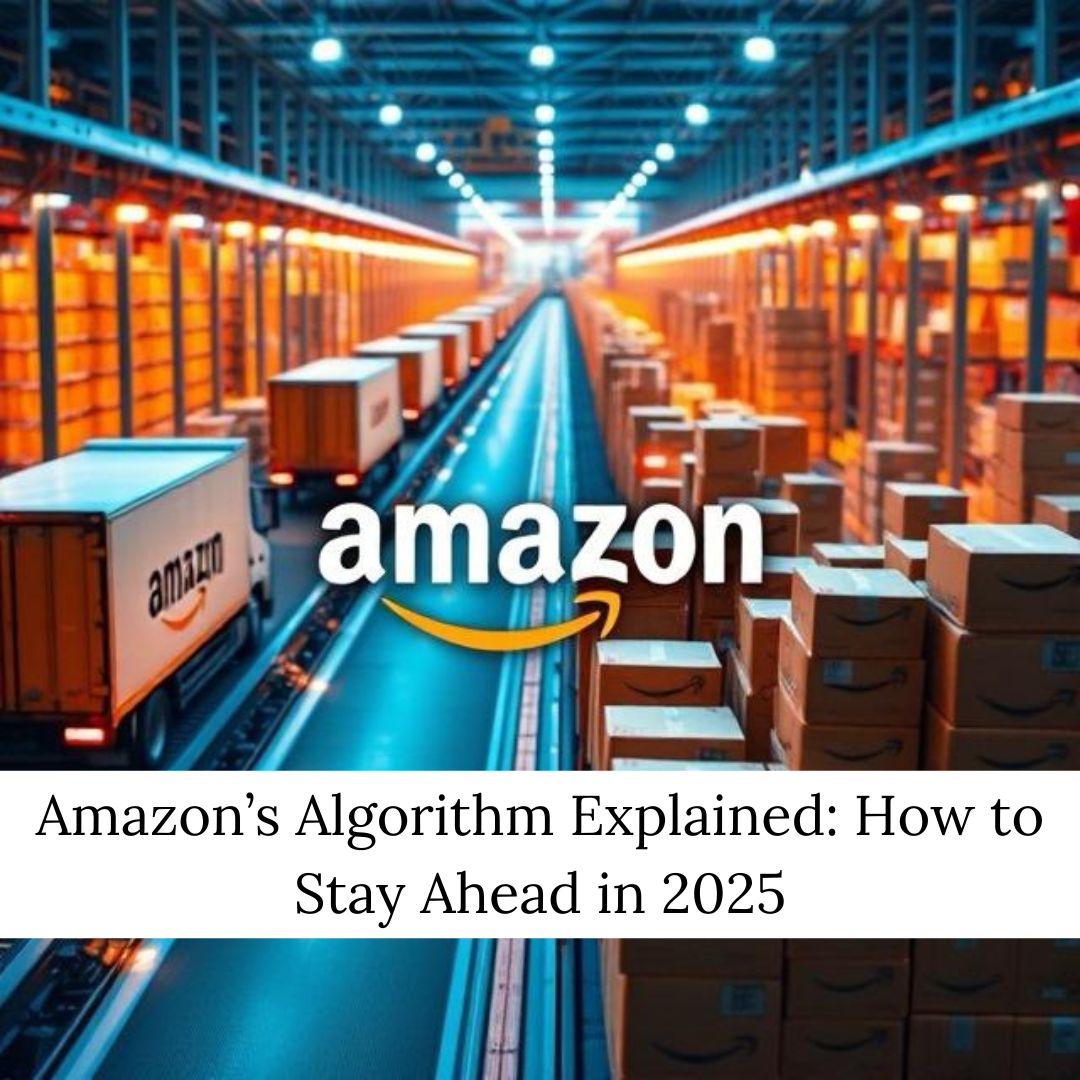 Amazon’s Algorithm Explained: How to Stay Ahead in 2025 Amazon’s Algorithm Explained: How to Stay Ahead in 2025